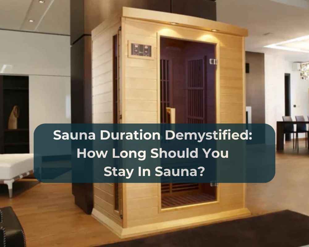 How Long to Stay in a Sauna: Tips & Guide | My Sauna World